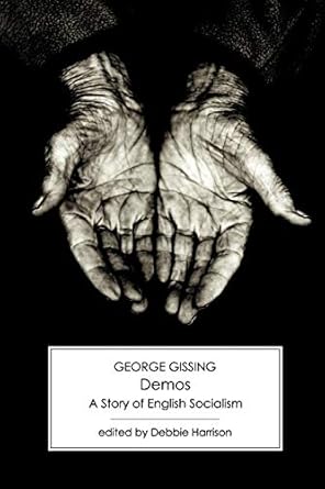Analysis of George Gissing’s Demos: A Story of English Socialism ...