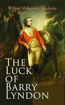 Analysis of William Makepeace Thackeray’s The Luck of Barry Lyndon ...